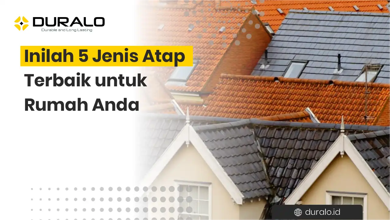 Inilah 5 Jenis Atap Terbaik untuk Rumah Anda - Duralo