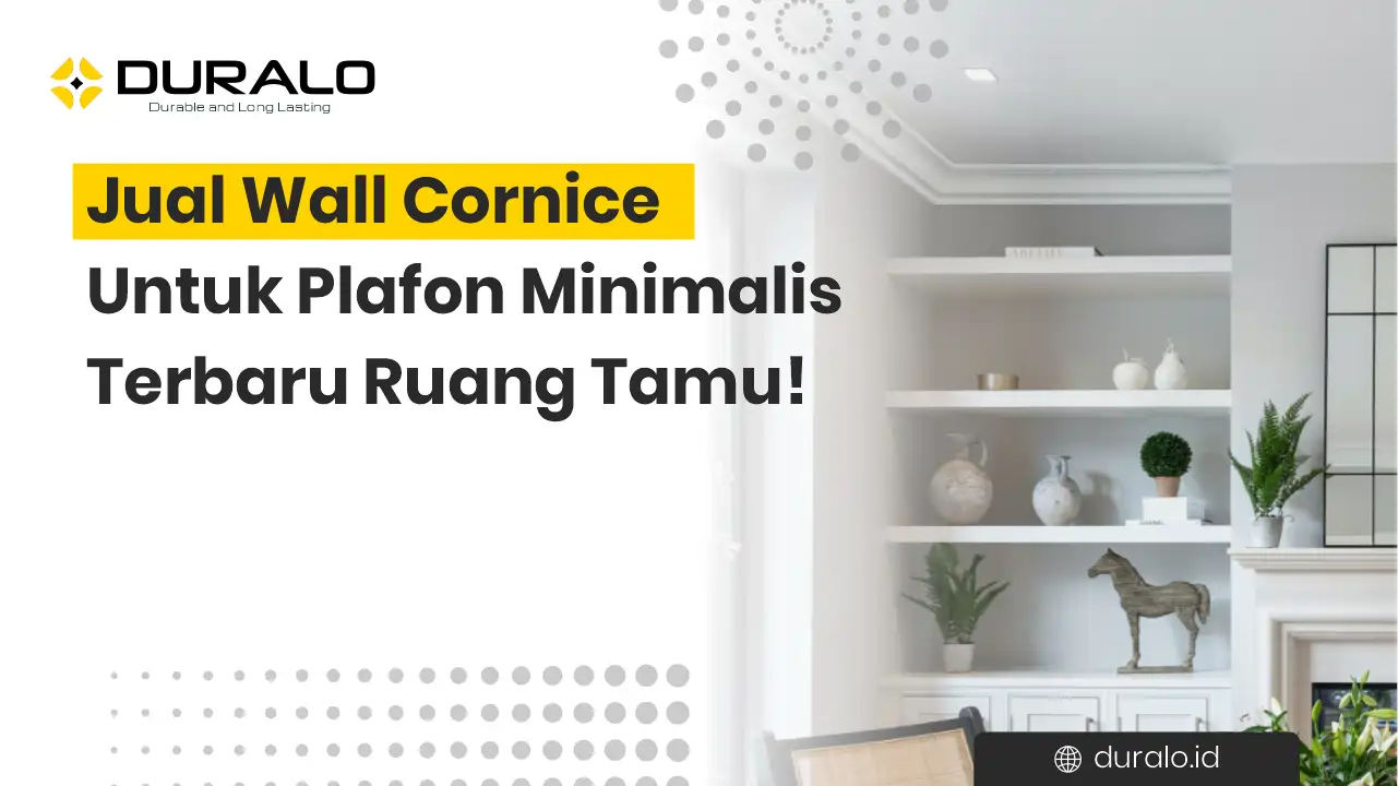 Jual Wall Cornice Untuk Plafon Minimalis Terbaru Ruang Tamu! - Duralo