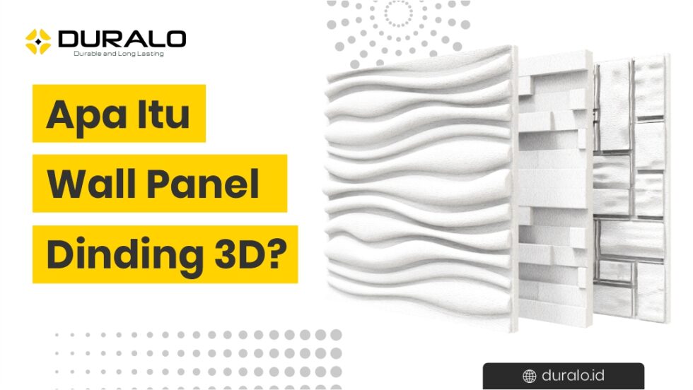 Apa Itu Wall Panel Dinding 3D? Yuk, Pahami Kegunaannya! - Duralo