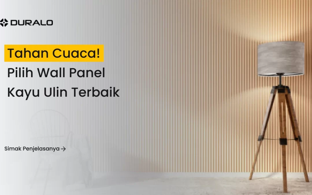 Tahan Cuaca! Pilih Wall Panel Kayu Ulin Terbaik - Duralo