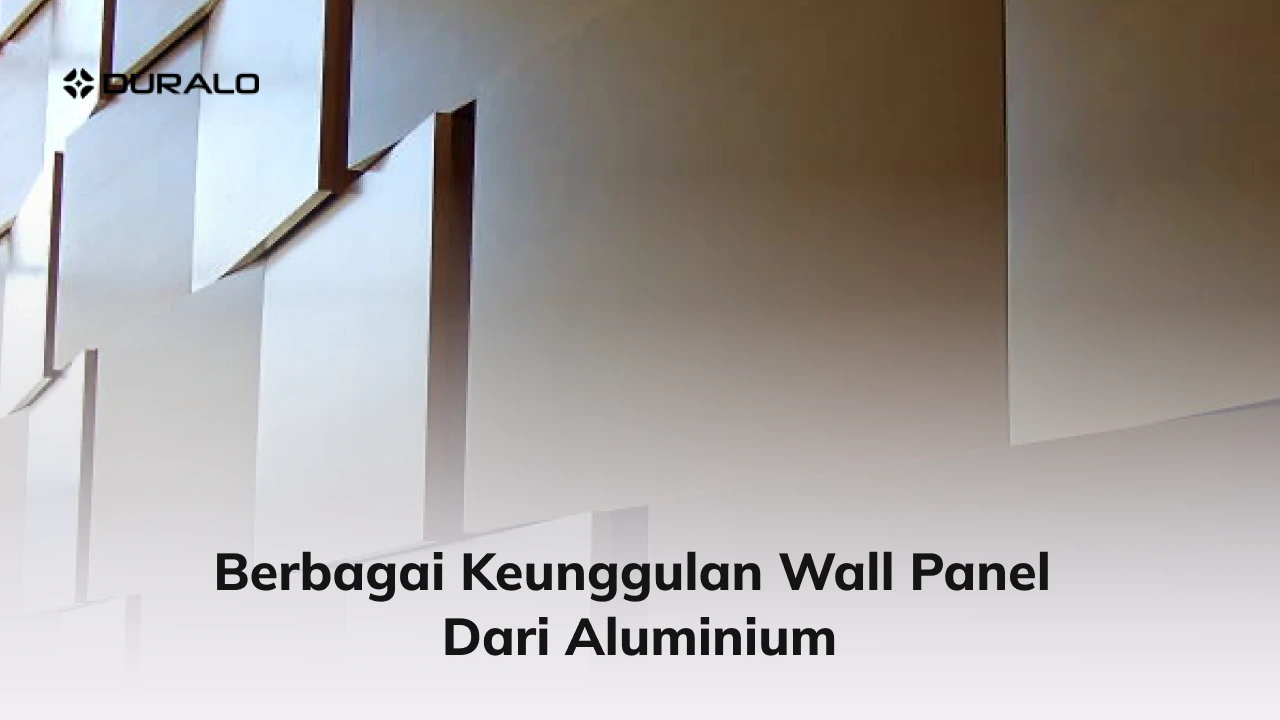 Keunggulan Wall Panel Aluminium Ringan & Kuat - Duralo
