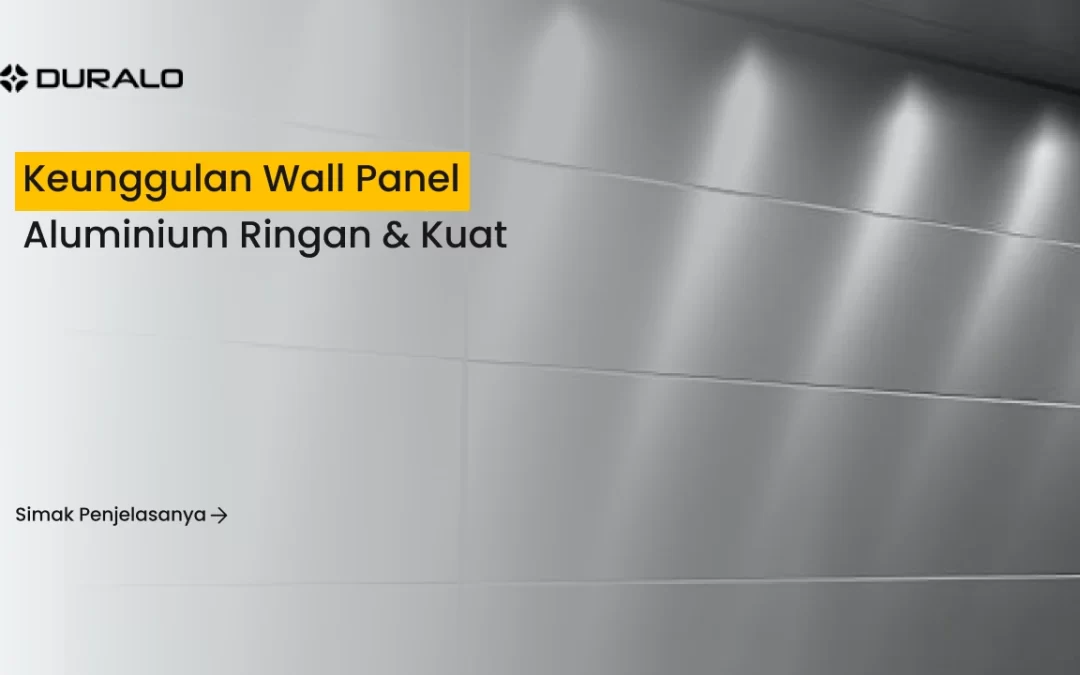 Keunggulan Wall Panel Aluminium Ringan & Kuat - Duralo