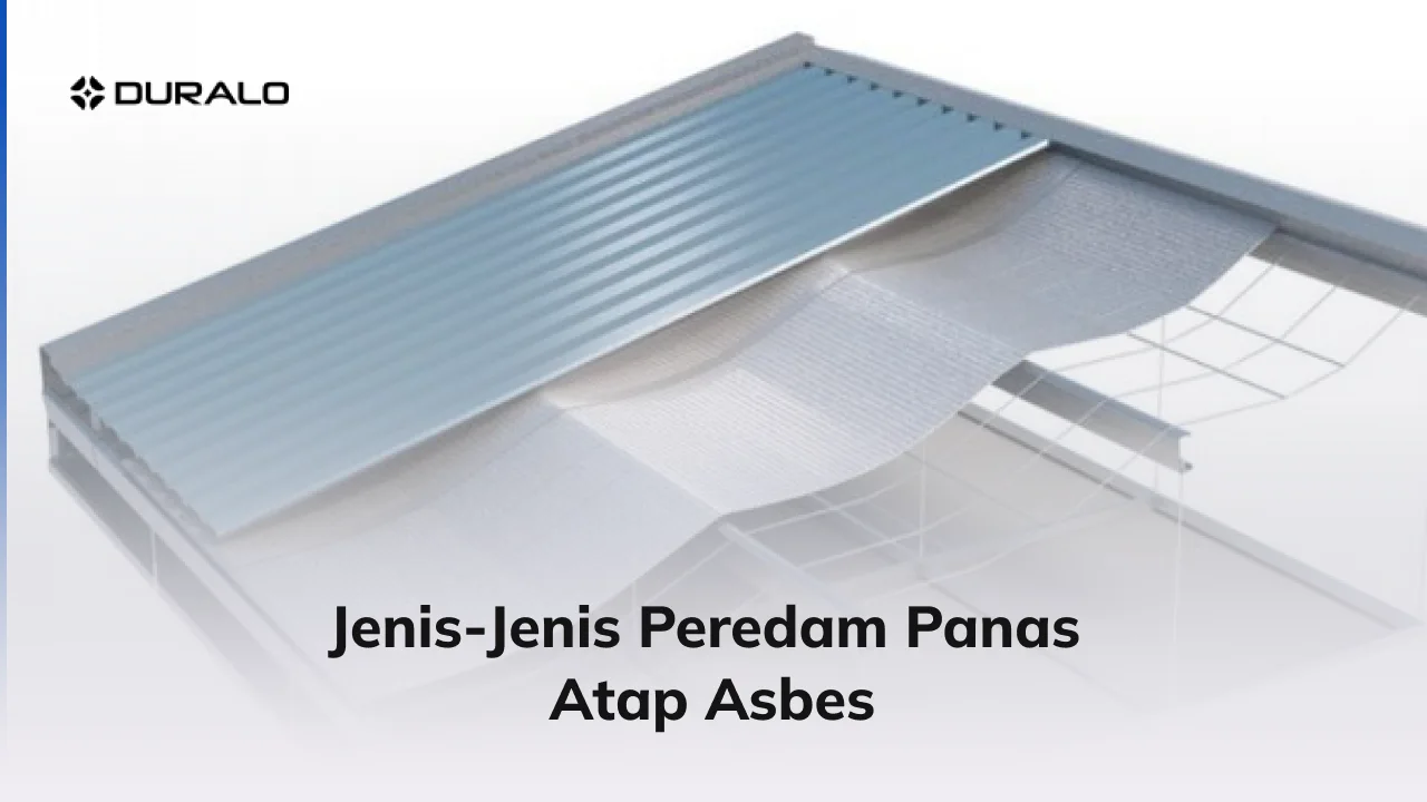 Cara Pemasangan Peredam Panas Atap Asbes dan 6 Jenisnya - Duralo