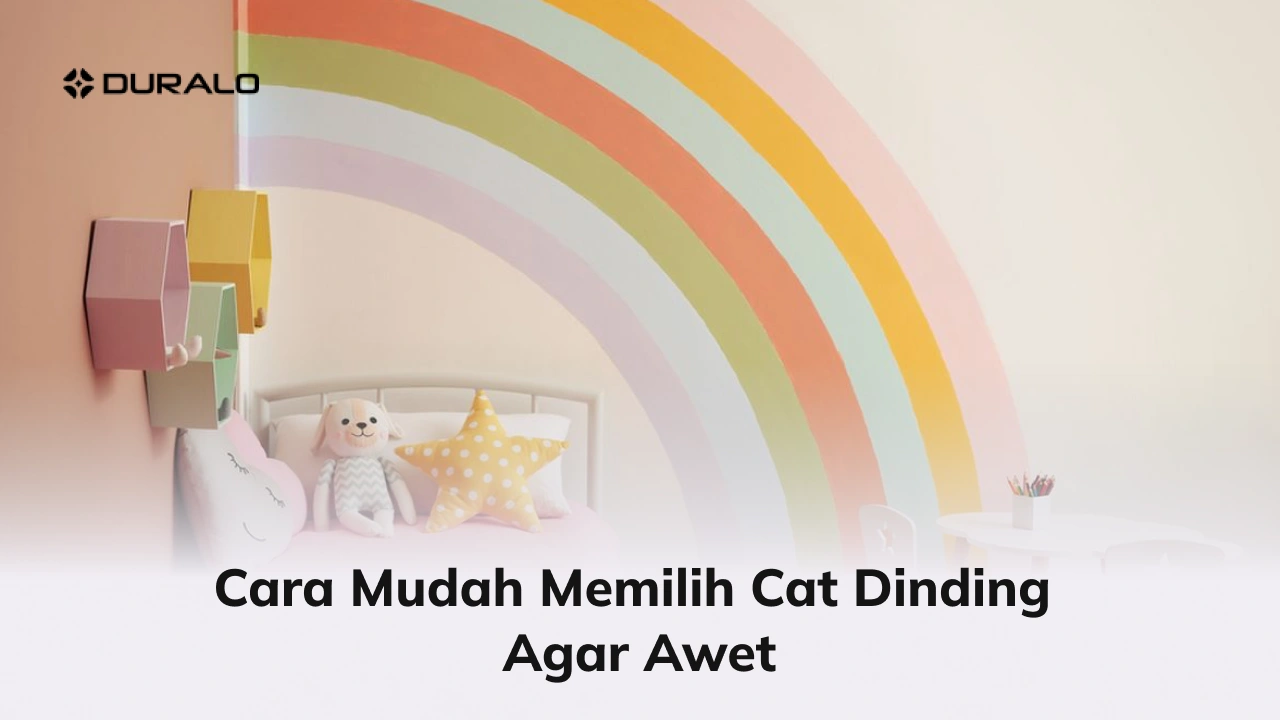 Cara Memilih Cat Dinding agar Warna Awet dan Tidak Pudar - Duralo