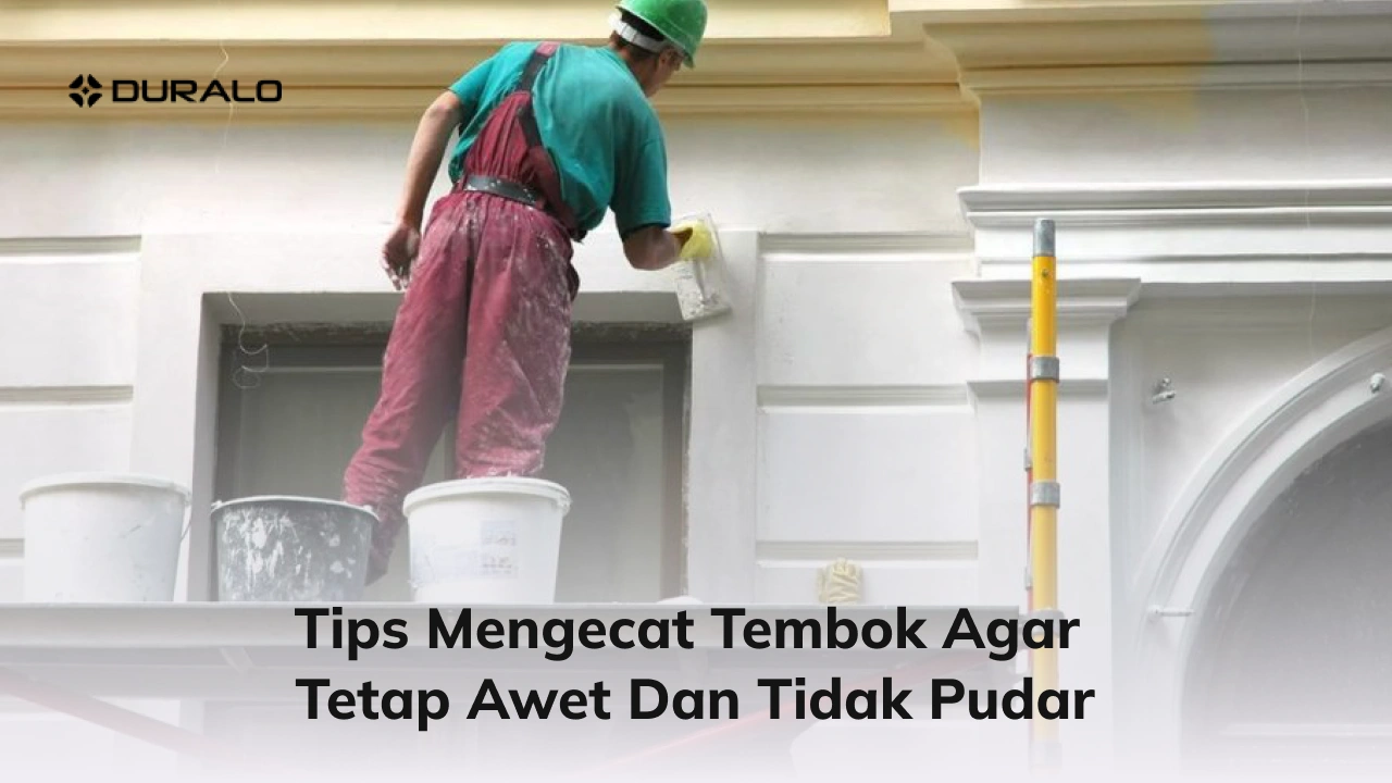 Cara Memilih Cat Dinding agar Warna Awet dan Tidak Pudar - Duralo