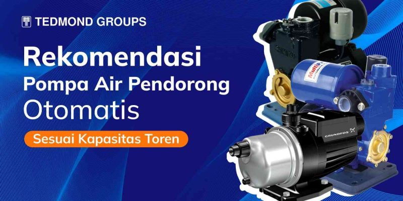 Rekomendasi Pompa Untuk Pendorong Air Toren Otomatis, Sesuai Kapasitas Toren