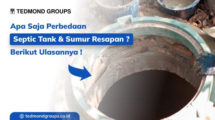 Apa Saja Perbedaan Septic Tank dan Sumur Resapan? Berikut Ulasannya!