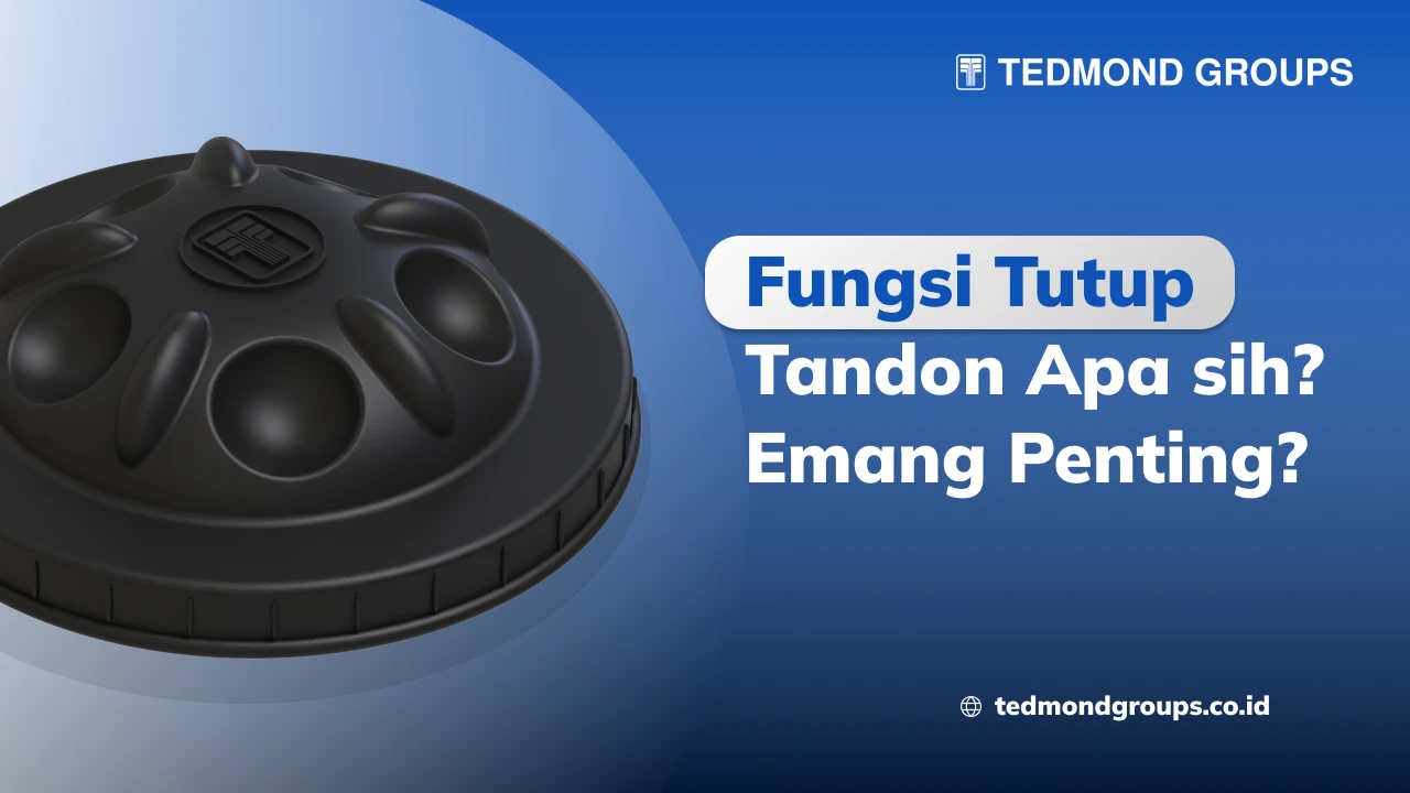 Fungsi Tutup Tandon Apa Sih? Emang Penting? - Produsen Tangki Air #1