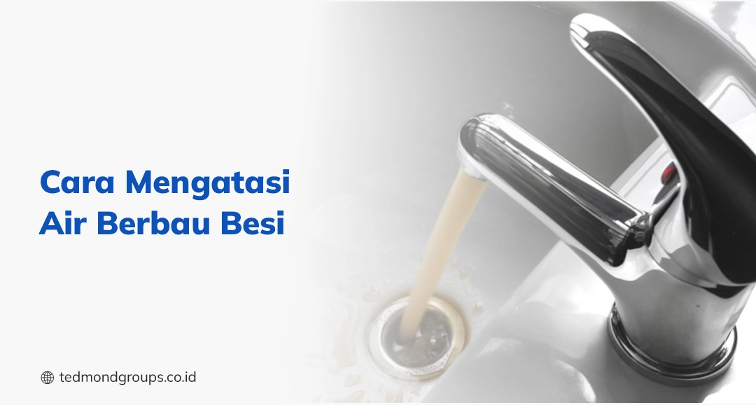 Air Berbau Besi Bahayakah untuk Mandi dan Cara Mengatasinya - Produsen ...