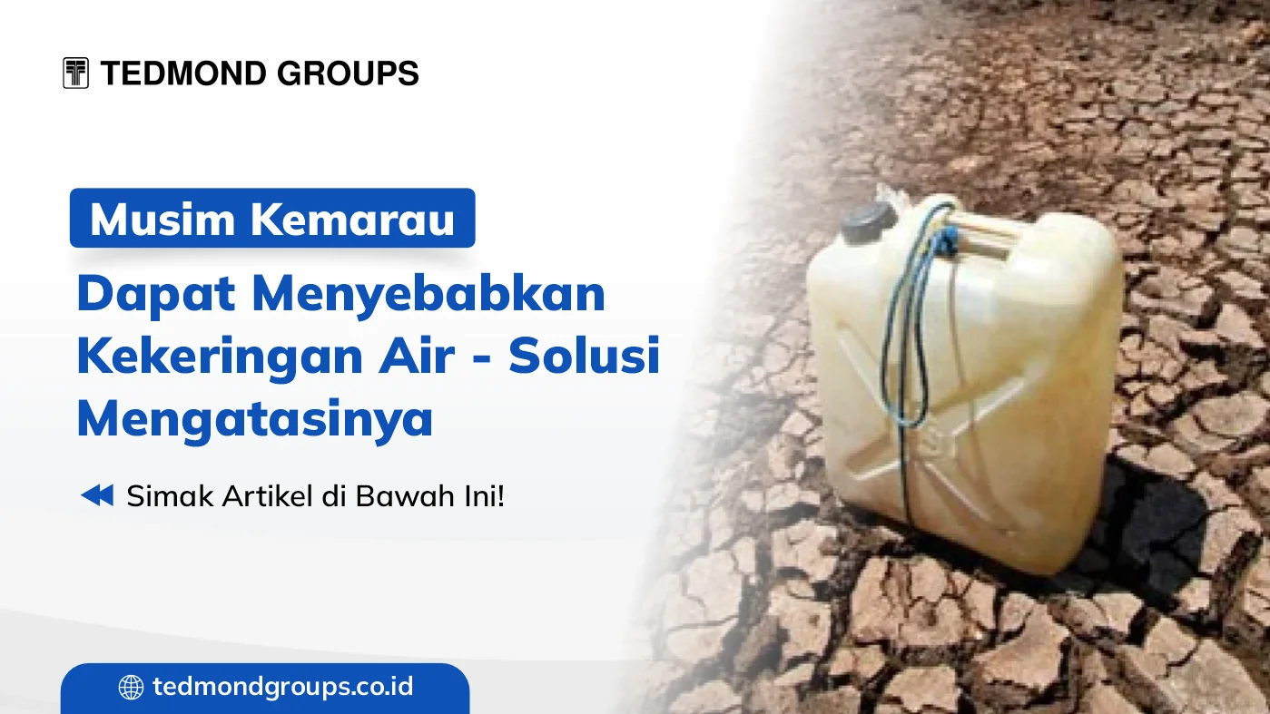 Musim Kemarau Dapat Menyebabkan Kekeringan Air - Solusi Mengatasinya - Produsen Tangki Air #1