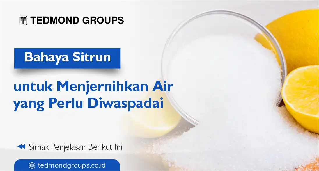 Bahaya Sitrun untuk Menjernihkan Air yang Perlu Diwaspadai - Produsen ...