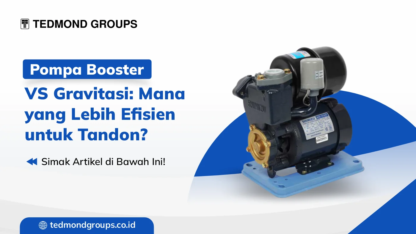 Pompa Booster vs Gravitasi: Mana yang Lebih Efisien untuk Tandon ...