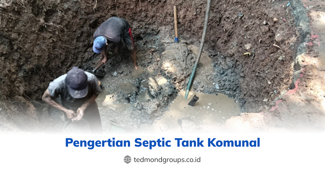 Septic Tank Komunal: Pengertian, Fungsi, dan Keunggulannya - Produsen ...
