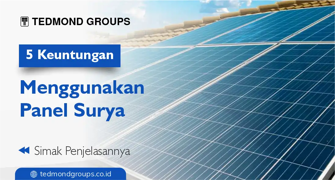 5 Keuntungan Menggunakan Panel Surya - Produsen Tangki Air #1