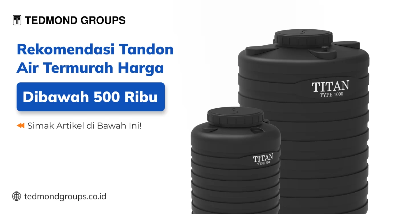 Rekomendasi Tandon Air Termurah Harga Dibawah 500 Ribu